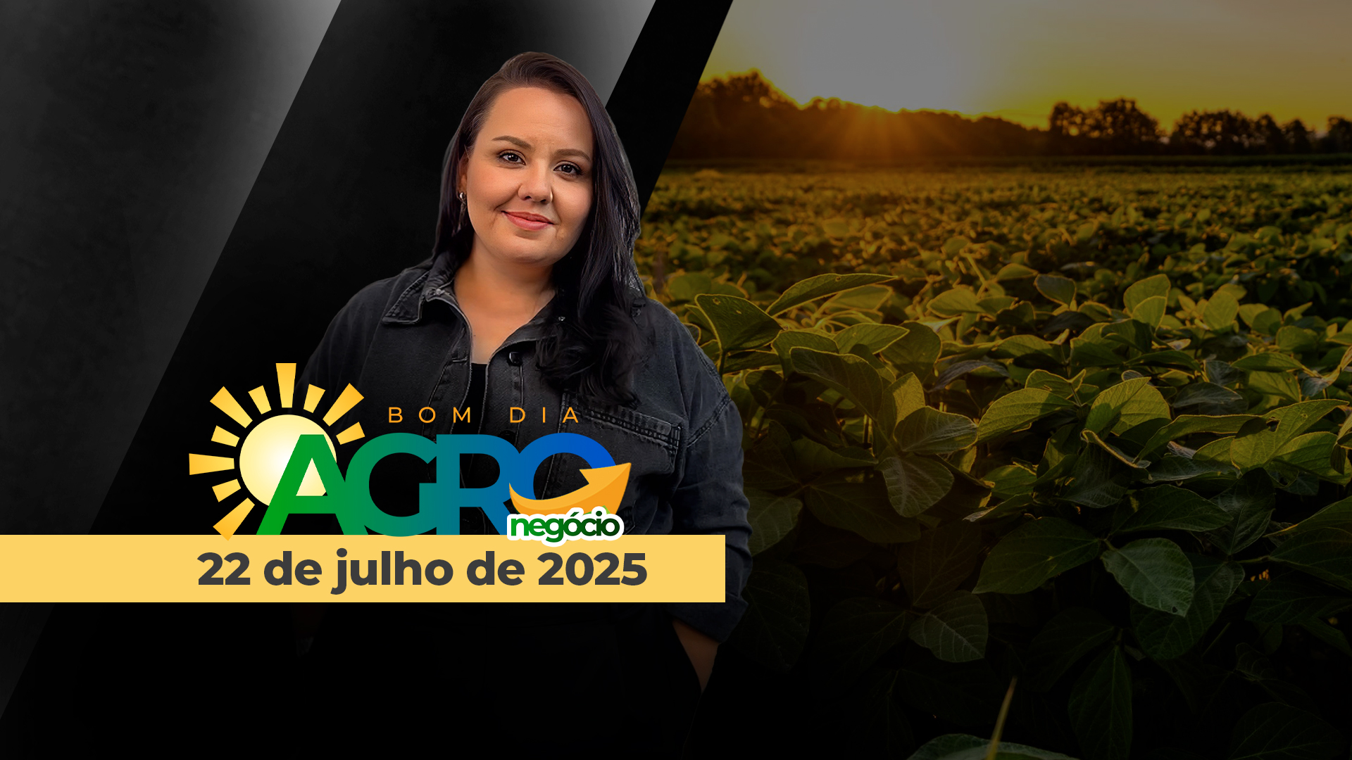 Bom Dia Agro 22/07/2025 - Direto do X CBSoja e Mercosoja, a importância... - Notícias Agrícolas