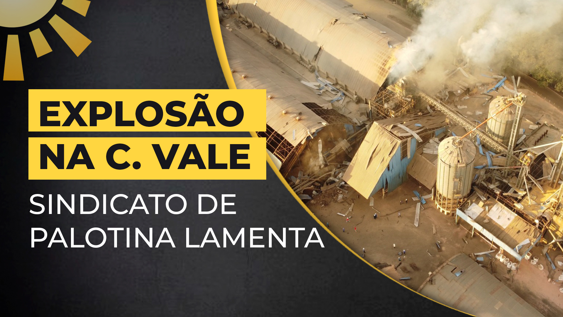 Sindicato de Palotina lamenta explosão na C. Vale e cancela eventos dos ...