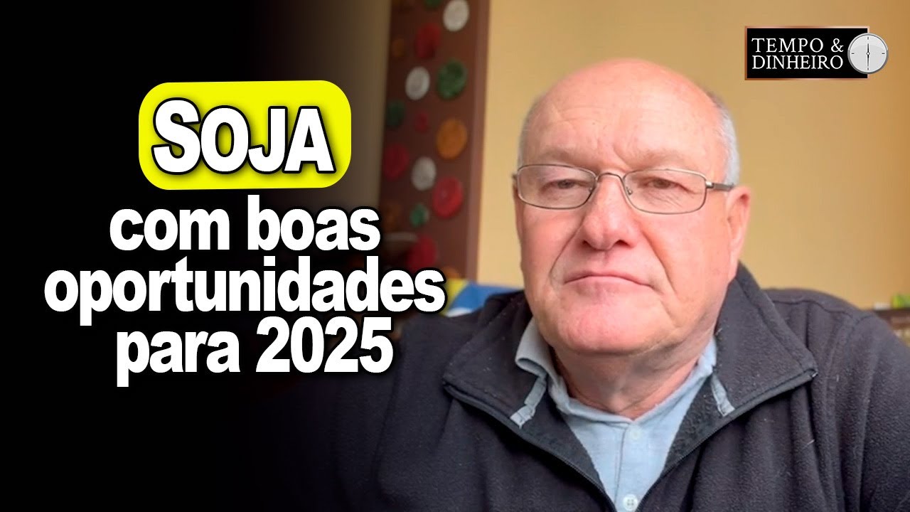 Soja com boas oportunidades para 2025, afirma Vlamir Brandalizze ...